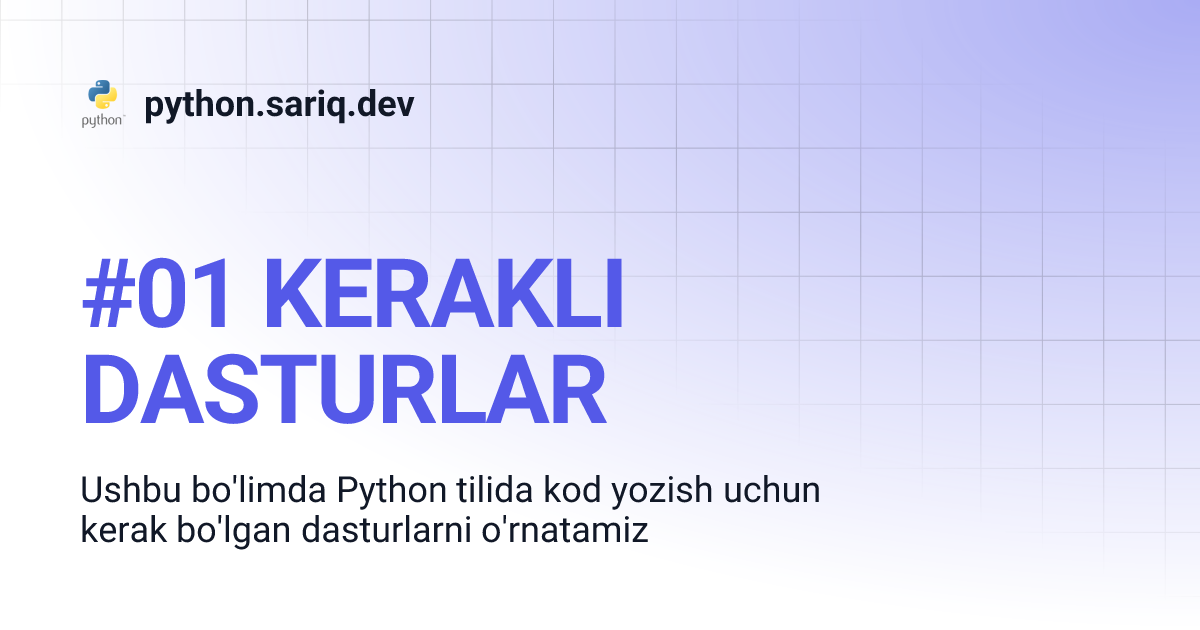 #01 KERAKLI DASTURLAR | python.sariq.dev