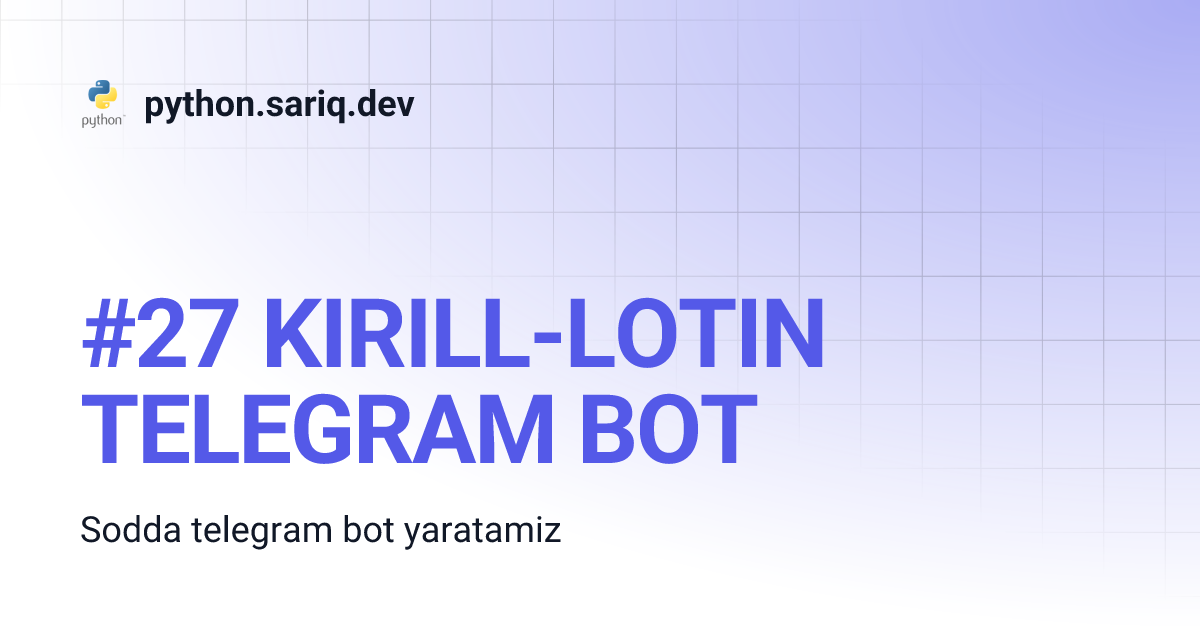 #27 KIRILL-LOTIN TELEGRAM BOT | python.sariq.dev