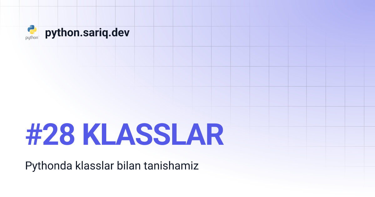 #28 KLASSLAR | python.sariq.dev