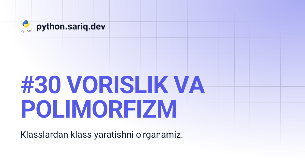 #30 VORISLIK VA POLIMORFIZM | python.sariq.dev