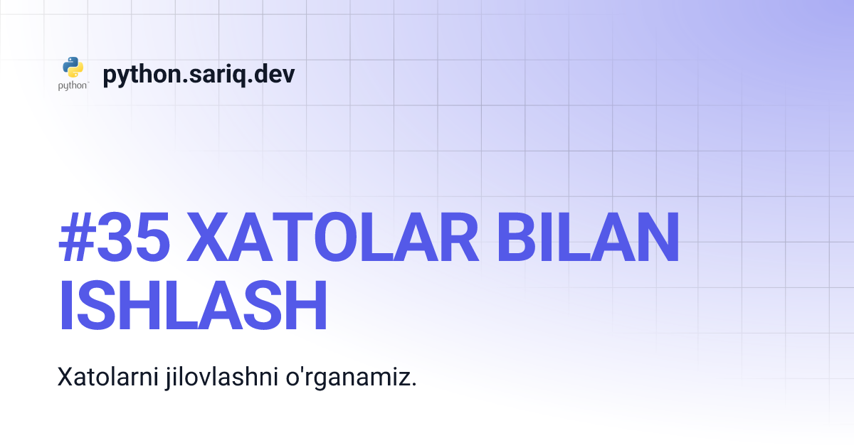 #35 XATOLAR BILAN ISHLASH | python.sariq.dev
