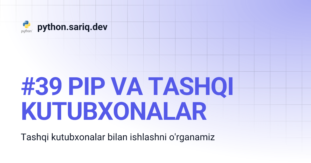 #39 PIP VA TASHQI KUTUBXONALAR | python.sariq.dev